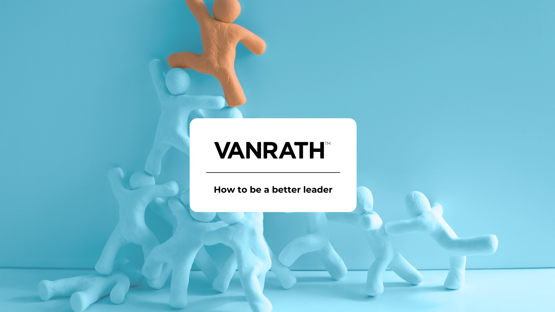 VANRATH|How to Be a Better Leader · VANRATH